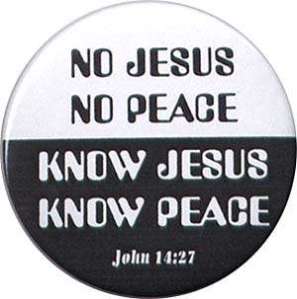 No Jesus, no peace; Know Jesus, know peace – Knowing God through His ...